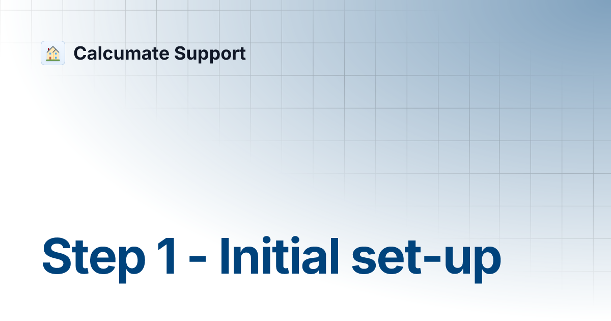 Step 1 - Initial set-up | Calcumate Support