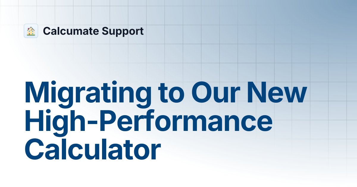 Migrating to Our New High-Performance Calculator | Calcumate Support